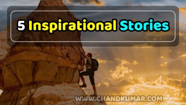 5 Inspirational Stories | Short Motivational Story in English - Chand Kumar